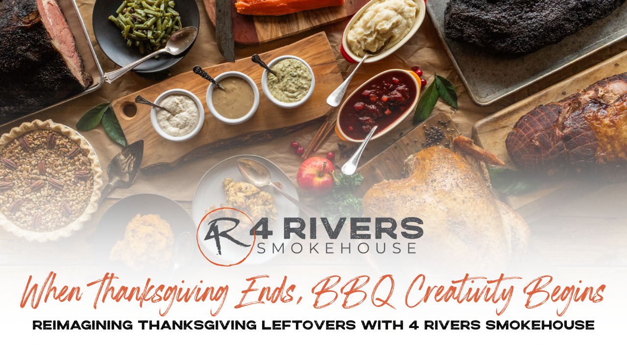 When Thanksgiving Ends, BBQ Creativity Begins - 4 Rivers Smokehouse